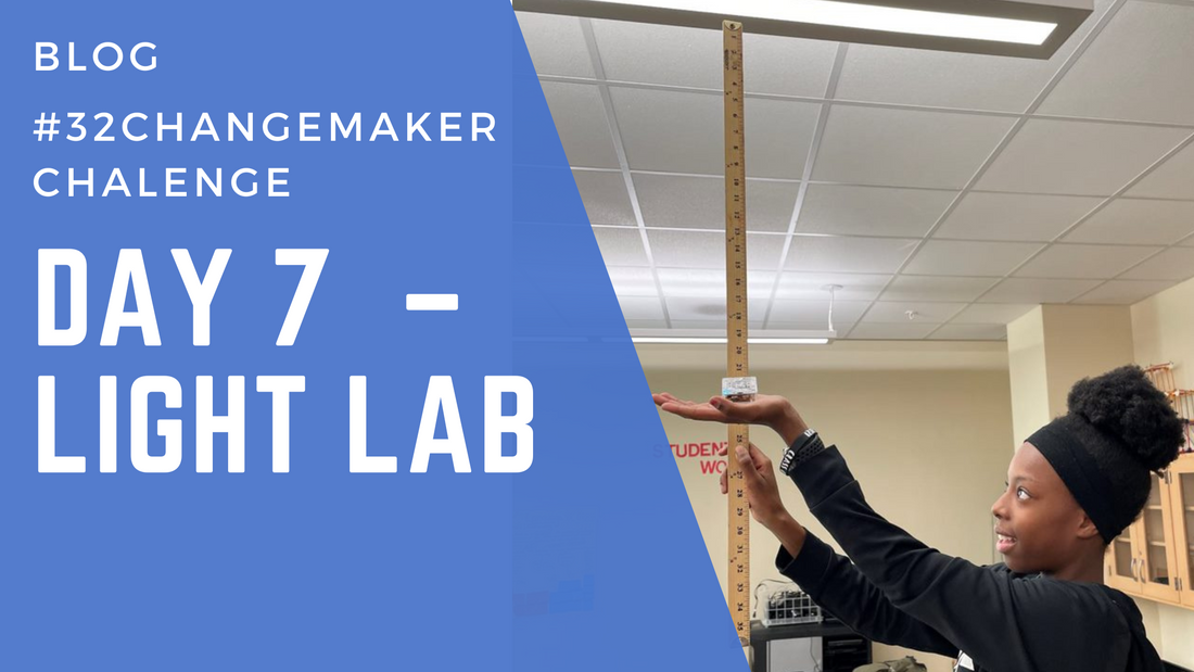 Day 7 of #32Changemaker Challenge – Light Lab: Investigating Light Int ...
