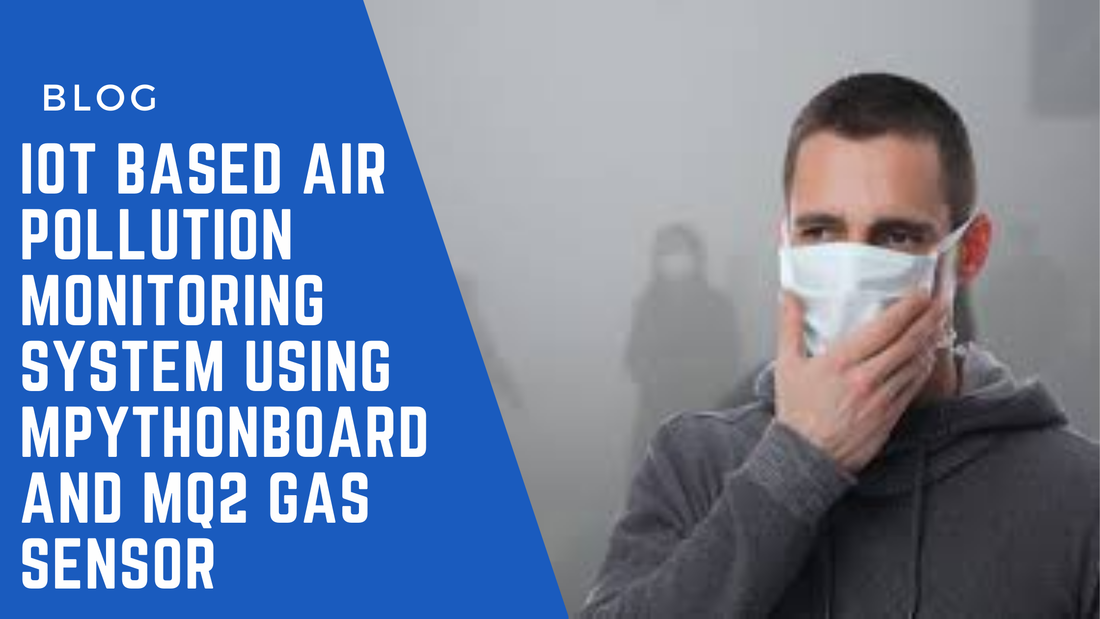 Iot Based Air Pollution Monitoring System Using Mpythonboard And Mq2 G